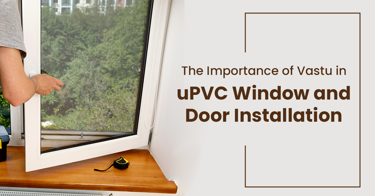 The Importance Of Vastu In uPVC Window and Door Installation | McCoy Mart
