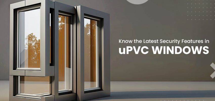 Know The Latest Security Features In uPVC Windows | McCoy Mart