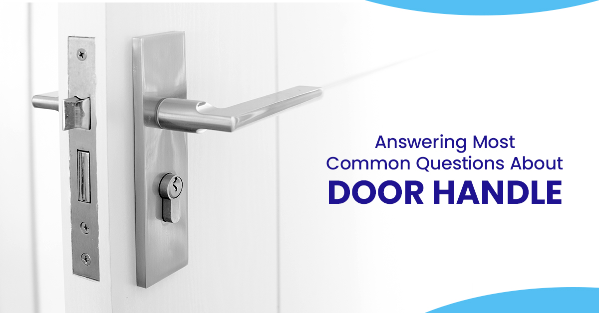 Answering Most Common Questions About Door Handles | McCoy Mart