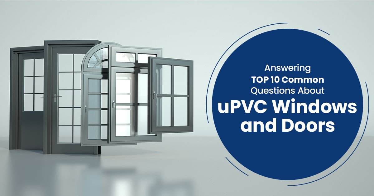 Answering Top 10 Common Questions About uPVC Windows And Doors | McCoy Mart