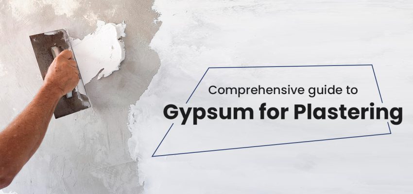 Comprehensive Guide To Gypsum For Plastering: All You Need To Know ...