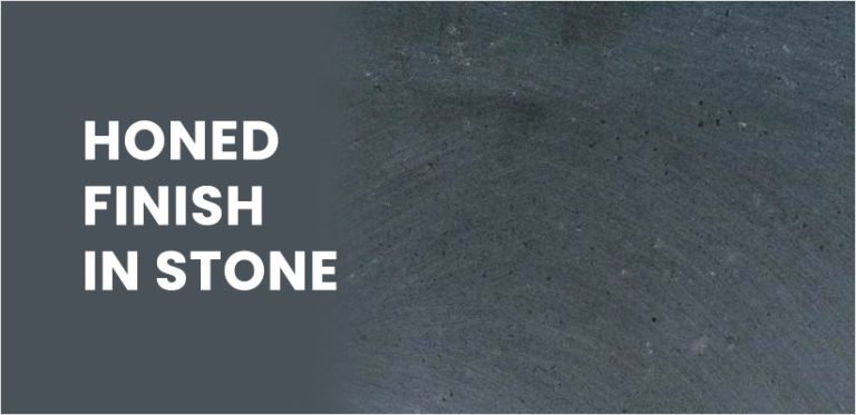What is Honed finish in Stone? | Honed Stone Characteristics.