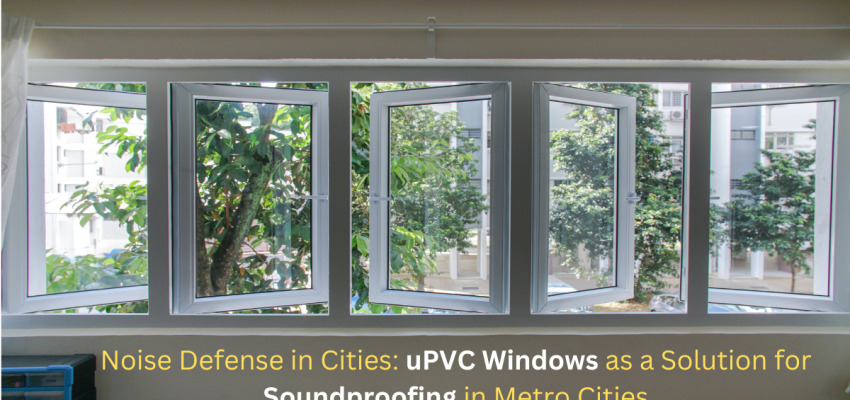 uPVC Windows for Metro Noise Defense | McCoy Mart