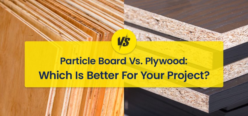 Particle Board Vs. Plywood: Which Is Better For Your Project? | McCoy Mart