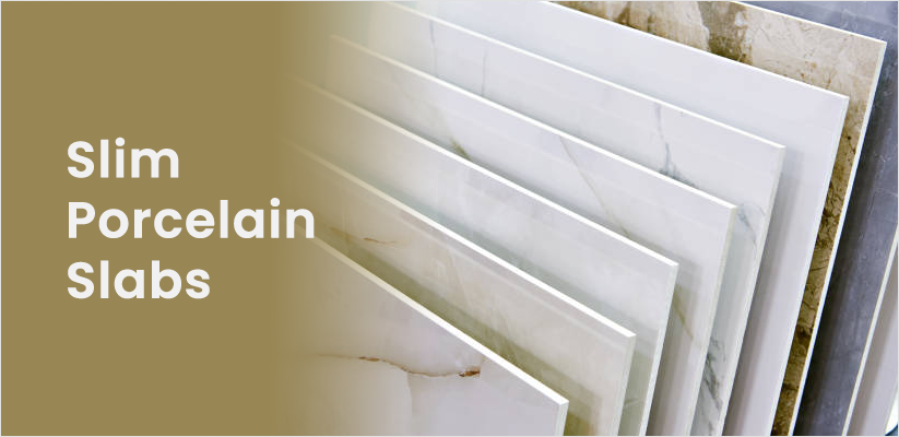 What are Slim Porcelain Slabs? | Characteristics of Slim Porcelain Slabs