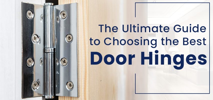The Ultimate Guide To Choosing The Best Door Hinges | McCoy Mart