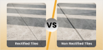 Difference between Vitrified Tiles and Rectified Tiles